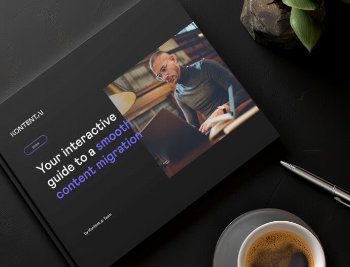Content migration: Step-by-step guide | Kontent.ai